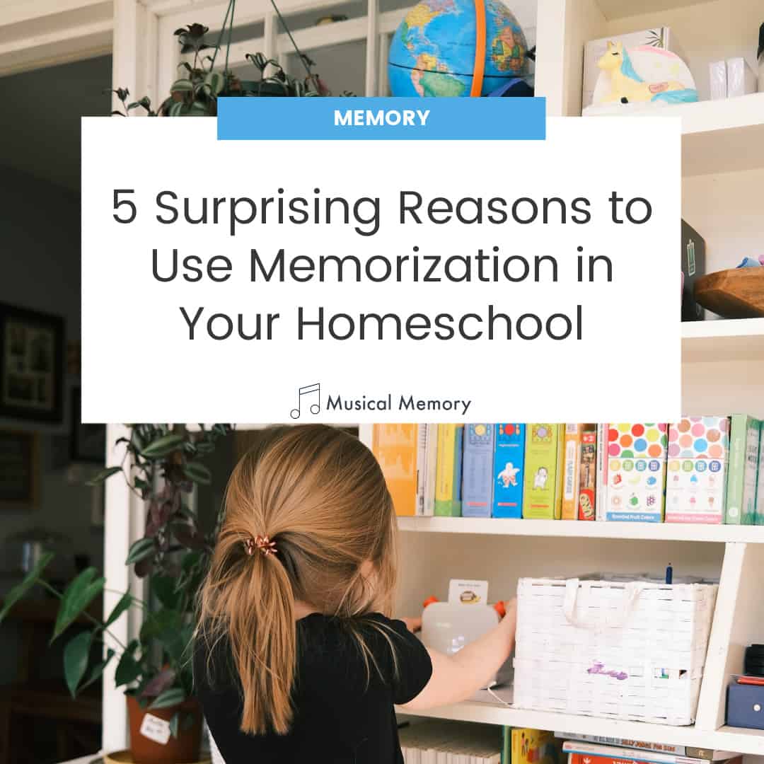 5 Surprising Reasons To Use Memory Work In Homeschool Musical Memory
