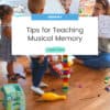 Tips for Using Musical Memory in Your Homeschool - Musical Memory