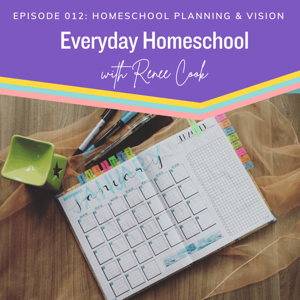 Homeschool Planning & Vision - Everyday Homeschool Ep. 12